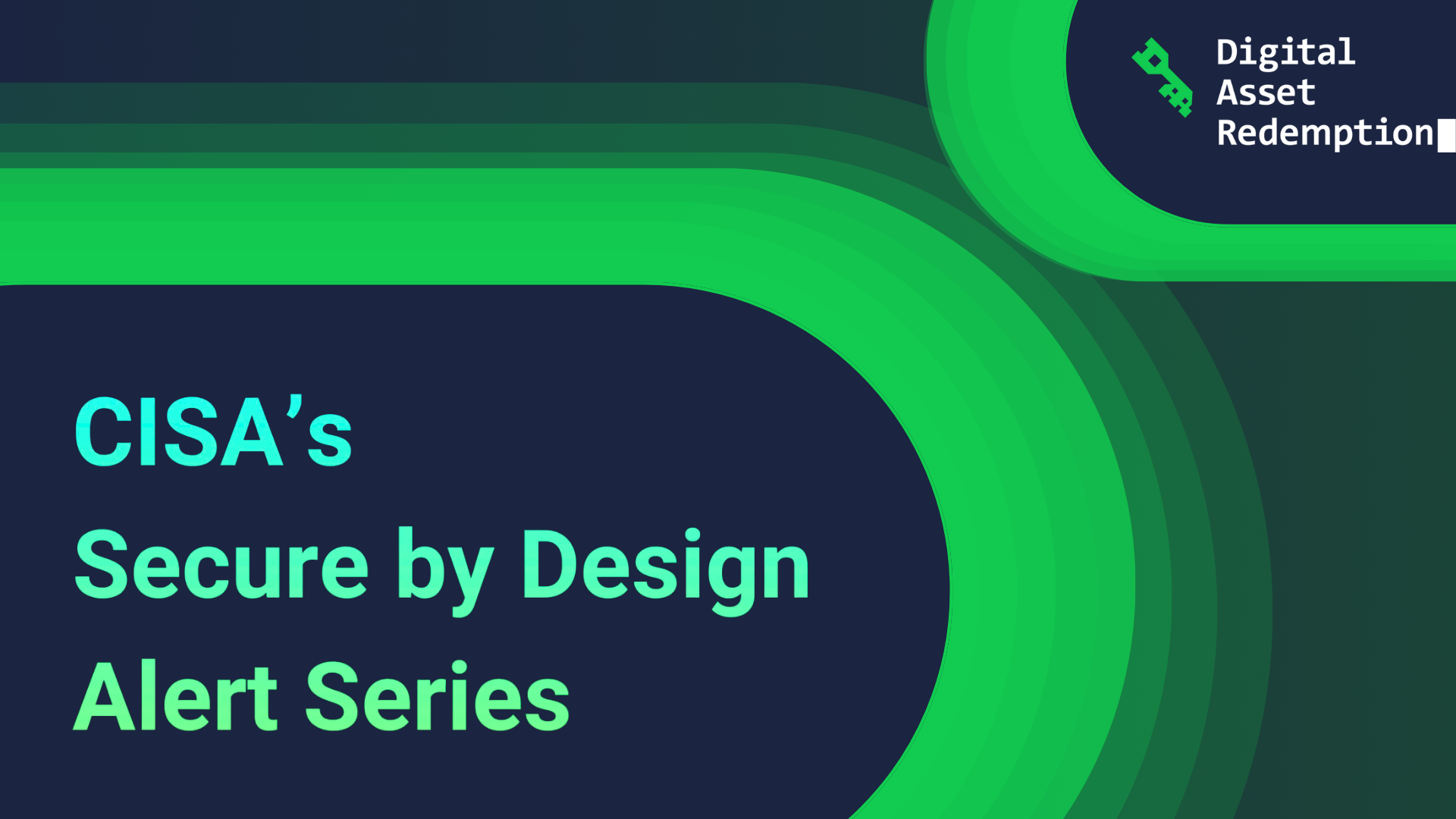 CISA’s Secure by Design Alert Series